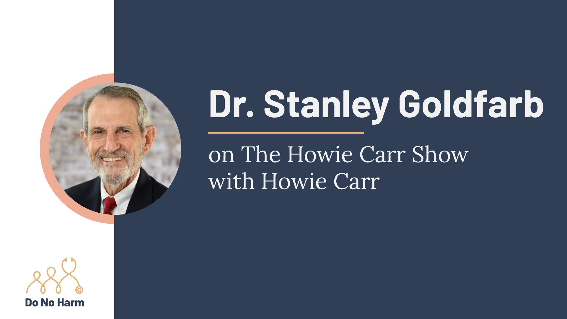 Dr. Stanley Goldfarb Joins The Howie Carr Show - Do No Harm