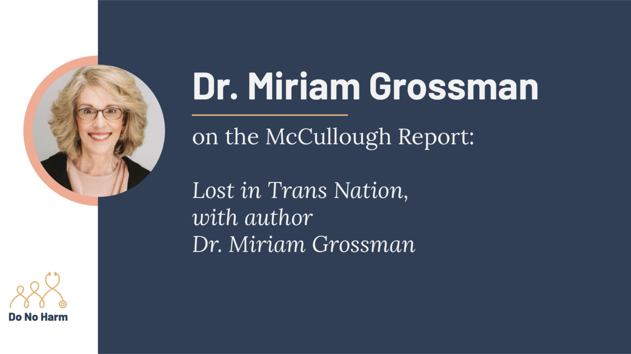 Lost in Trans Nation, with Author Dr. Miriam Grossman - Do No Harm